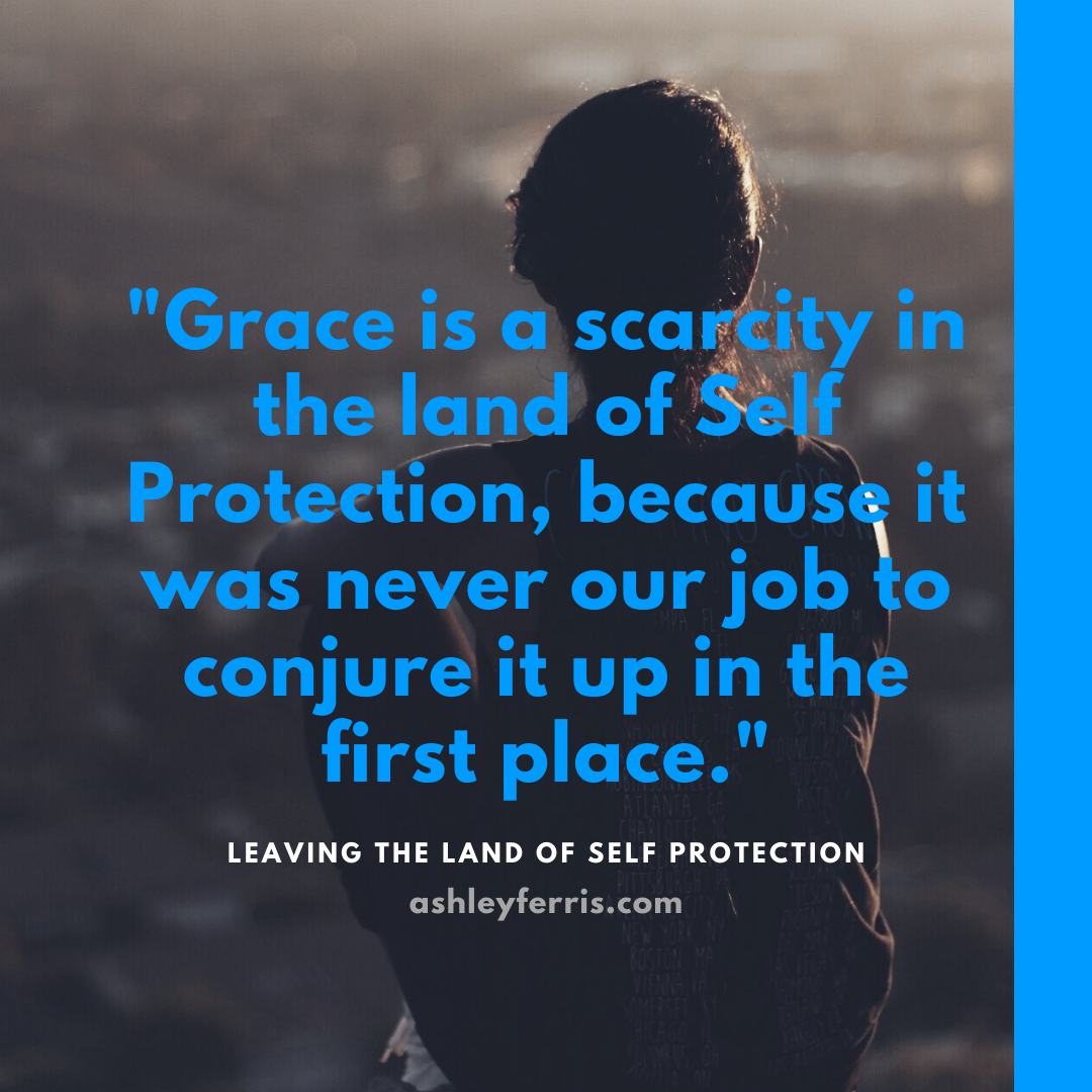 Leaving the Land of Self Protection | Ashley Ferris